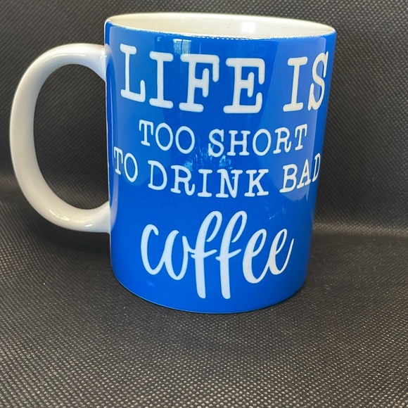 Kitchen | Life Is Too Short To Drink Bad Coffee Mug | Poshmark